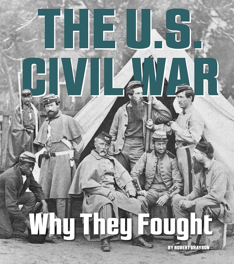 The U.S. Civil War: Why They Fought (What Were They Fighting For ...