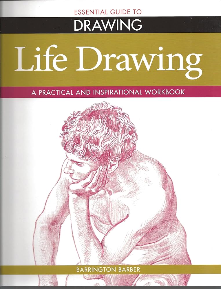 Essential Guide to Life Drawing (Essential Guide to Drawing) – Book Outpost